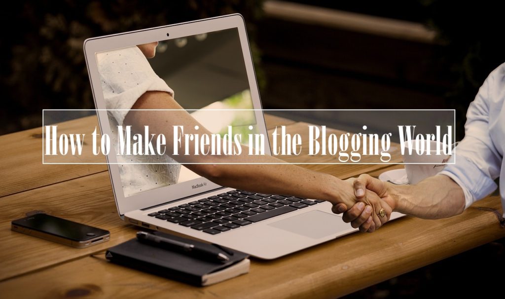 How to Make Friends in the Blogging World | Dbs travels